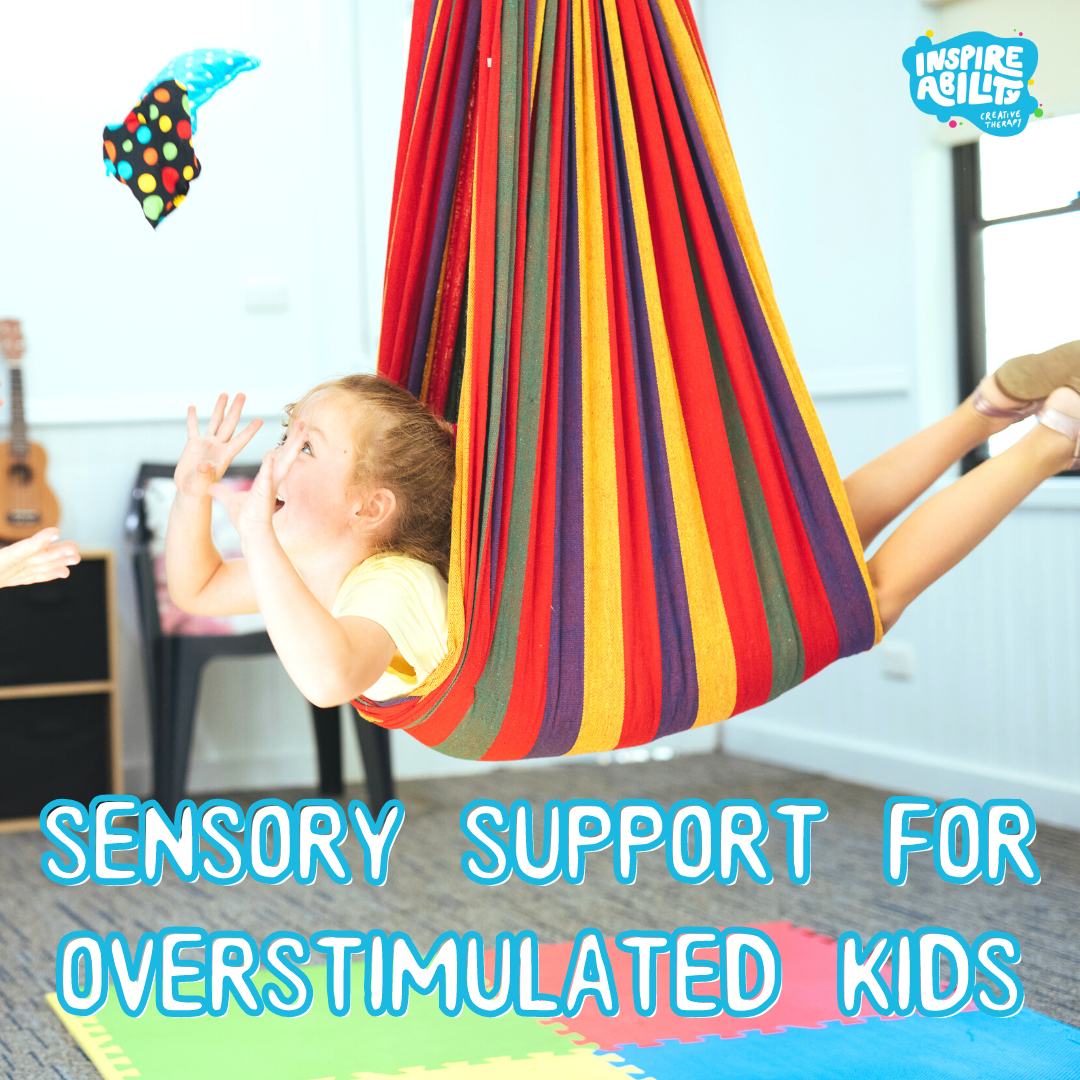 Sensory Supports for Overstimulated Kids – Inspire Ability